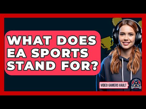 What Does EA Sports Stand For? - Video Gamers Vault