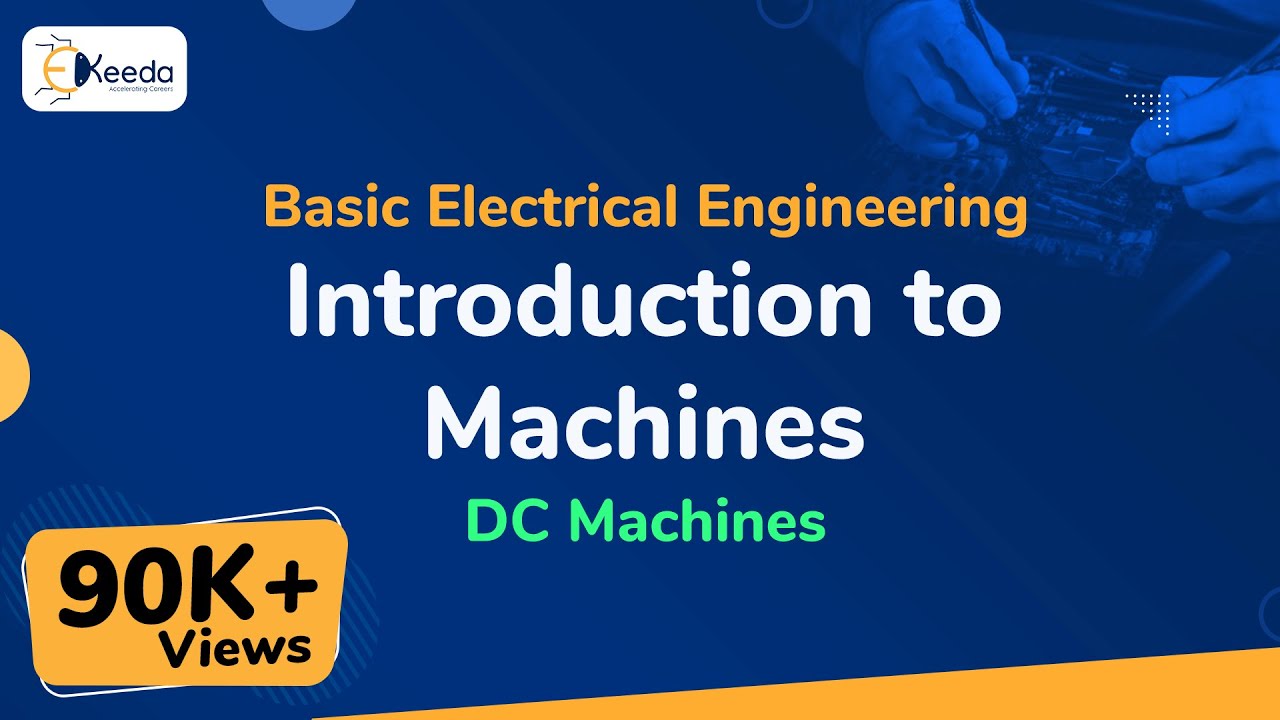 Introduction to Machines - DC Machines - Basic Electrical Engineering