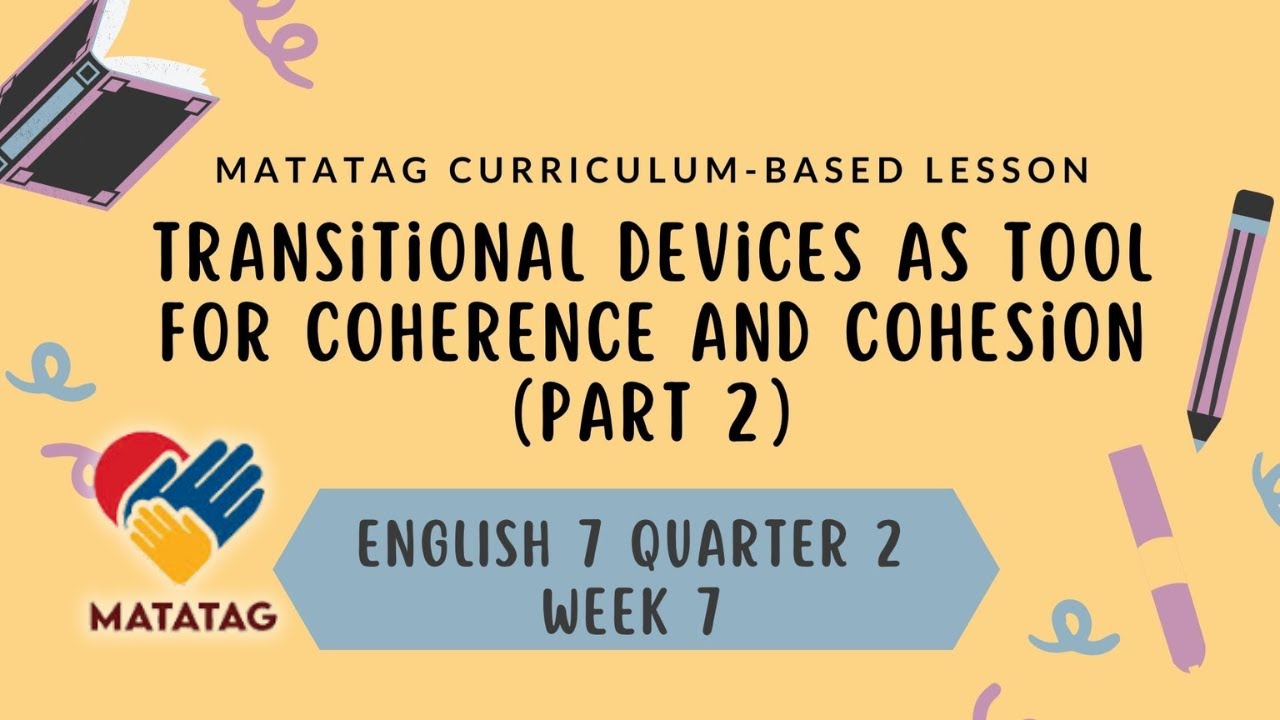 English 7 Quarter 2 Week 7 - Part 2 of  Transitional Devices as Tool for Coherence and Cohesion