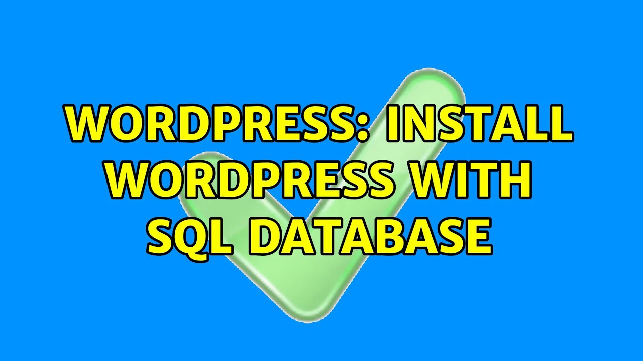 Wordpress: Install WordPress with SQL database