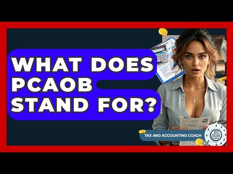 What Does PCAOB Stand For? - Tax and Accounting Coach