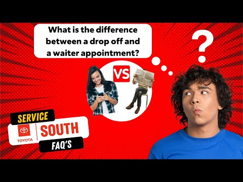 Difference between "Drop Off and "Waiter" appointment? | Toyota Service FAQ's | Toyota South