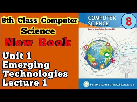 8th class||Computer Science||New Book||Unit 1||Emerging Technologies_lecture 1