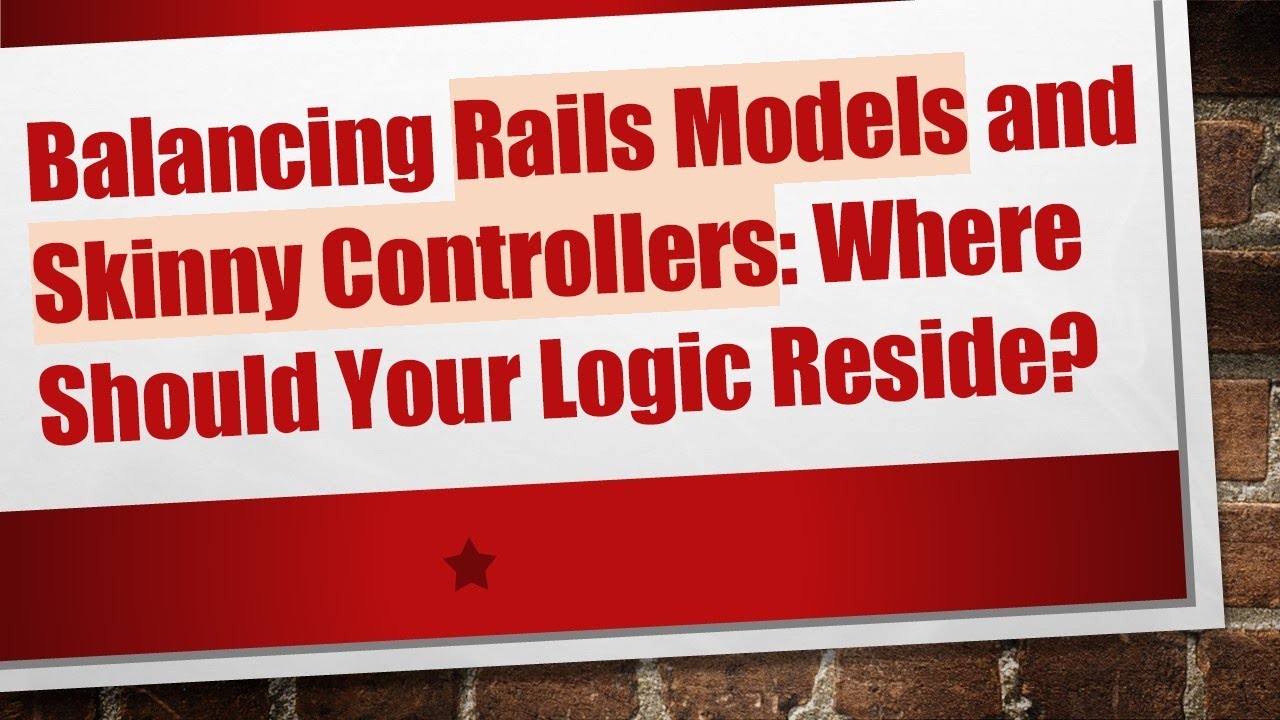 Balancing Rails Models and Skinny Controllers: Where Should Your Logic Reside?
