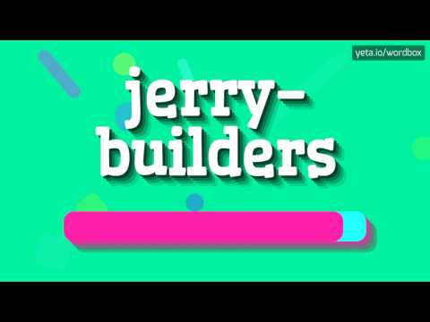 JERRY-BUILDERS - HOW TO PRONOUNCE IT!?