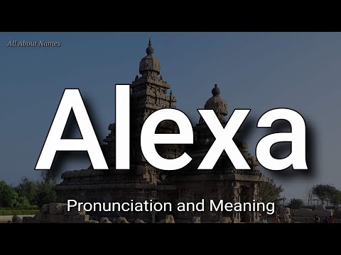 Alexa - Pronunciation and Meaning