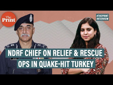 'Our teams are trained to operate in harsh conditions'-NDRF Chief on rescue ops in quake-hit Turkey