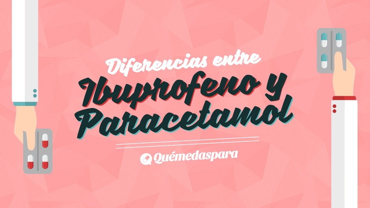 Diferencias entre Ibuprofeno y paracetamol