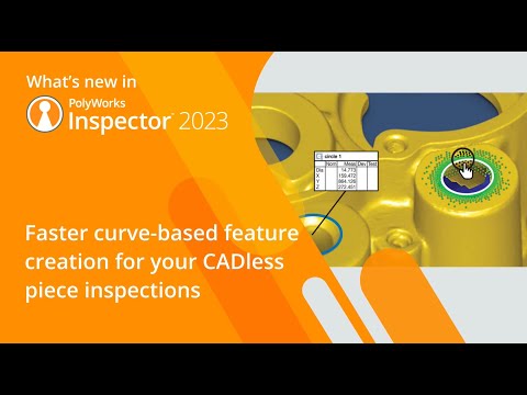 What's new in PolyWorks 2023 - Faster curve-based feature creation for CADless piece inspections