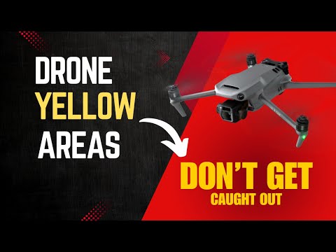 Drone Yellow Areas - Don't Get Caught Out!