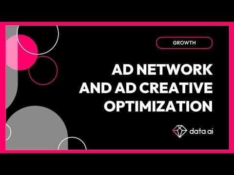 Grow with data.ai: Ad Network and Ad Creative Optimization