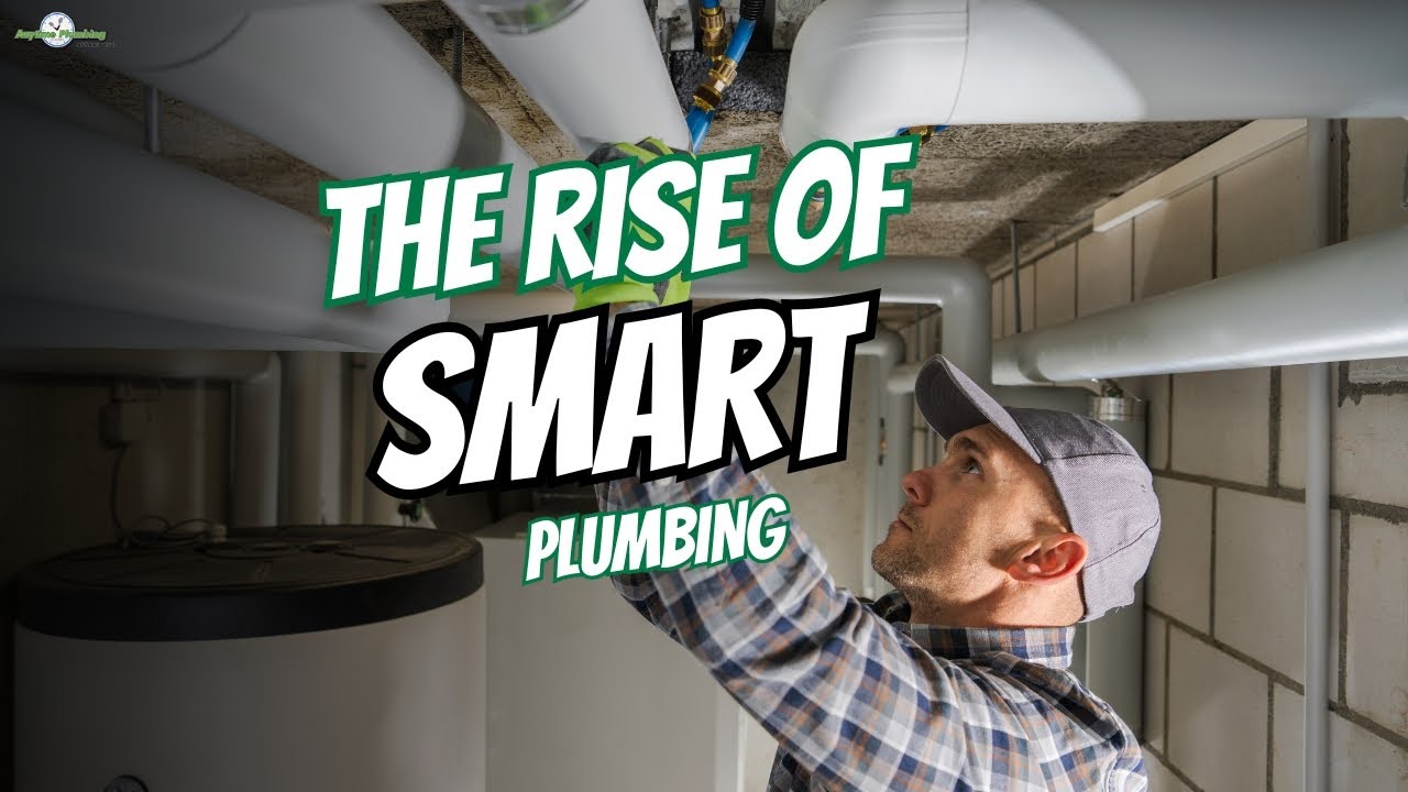The Rise of Smart Plumbing: How Technology is Revolutionizing Homes!