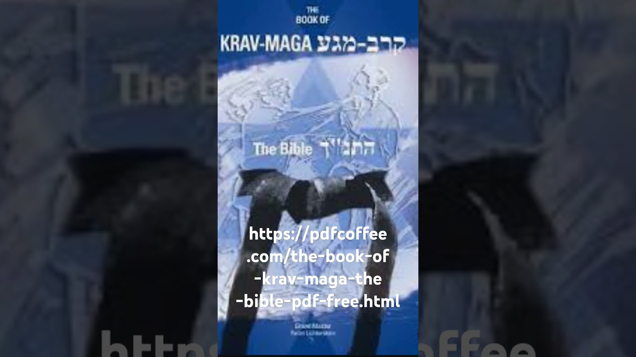 https://pdfcoffee.com/the-book-of-krav-maga-the-bible-pdf-free.html   Krav Maga the Bible