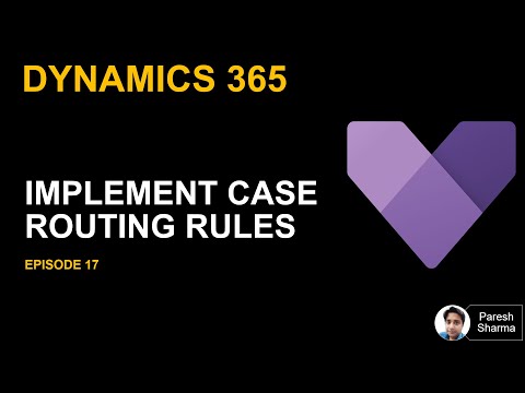 Implement Case Routing Rules (Episode 17) – Tech-Quantum