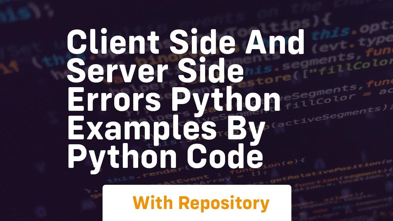 client side and server side errors python examples by python code