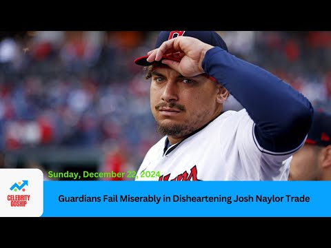 Guardians Fail Miserably in Disheartening Josh Naylor Trade