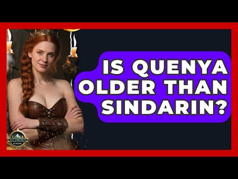 Is Quenya Older Than Sindarin? - Test