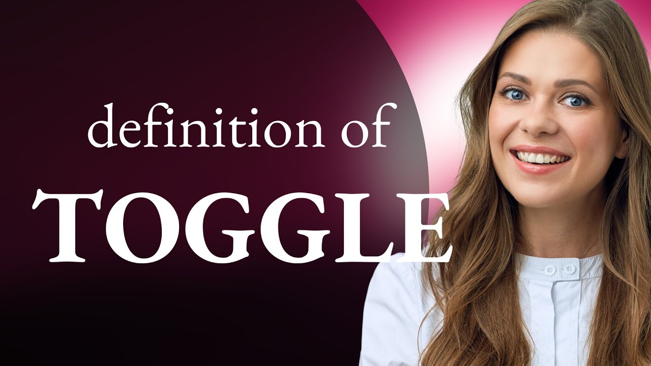 Toggle • what is TOGGLE definition