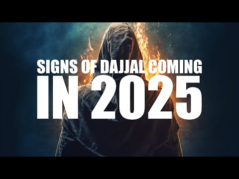 STRONG SIGNS OF DAJJAL COMING IN 2025