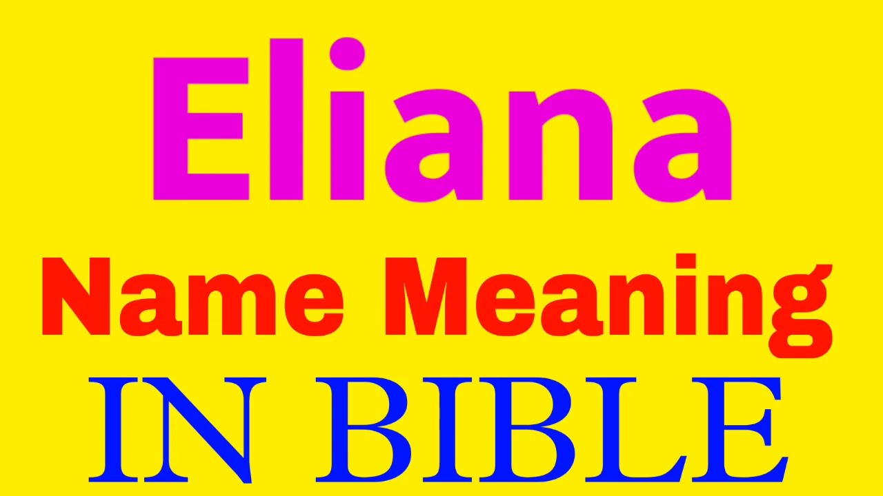 Eliana Name Meaning In Bible | Eliana meaning in English | Eliana name meaning In Bible