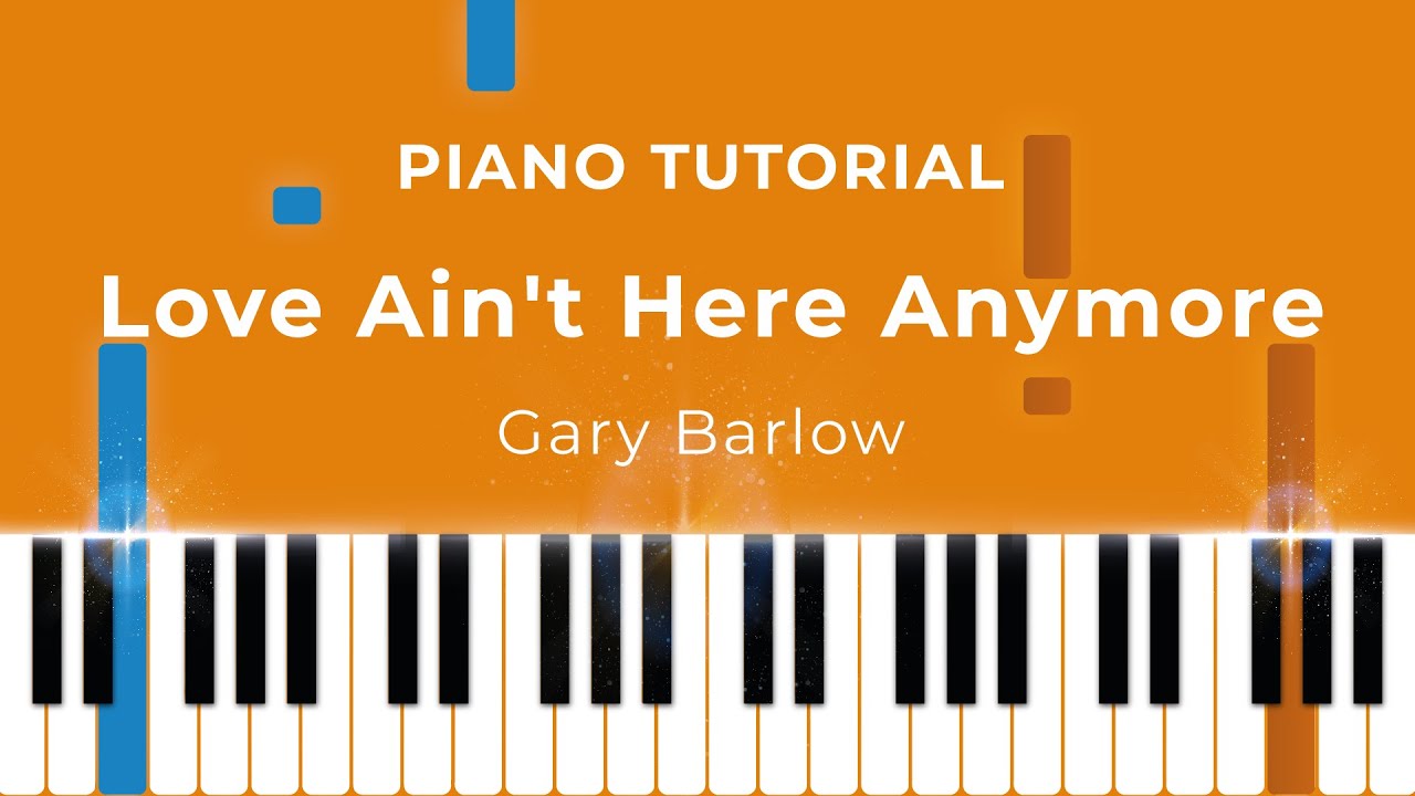 Love Ain't Here Anymore (Gary Barlow) - Piano Tutorial