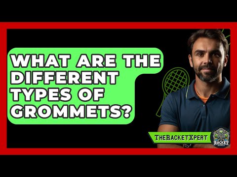 What Are The Different Types Of Grommets? - The Racket Xpert
