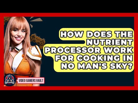 How Does The Nutrient Processor Work For Cooking In No Man's Sky? - Video Gamers Vault