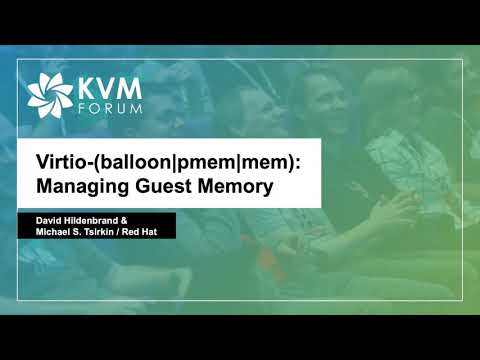 [2020] Virtio-(balloon|pmem|mem): Managing Guest Memory by David Hildenbrand & Michael S. Tsirkin