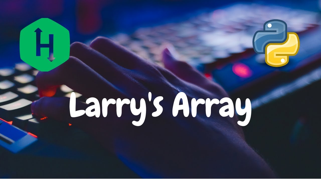 75 - Larry's Array | Implementation | Hackerrank Solution | Python