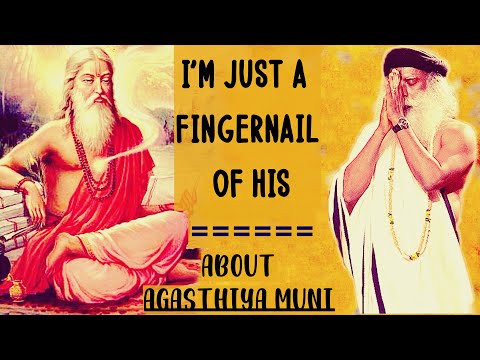 Agastyamuni is the very source of everything that I am -Sadhguru about Sapta Rishis