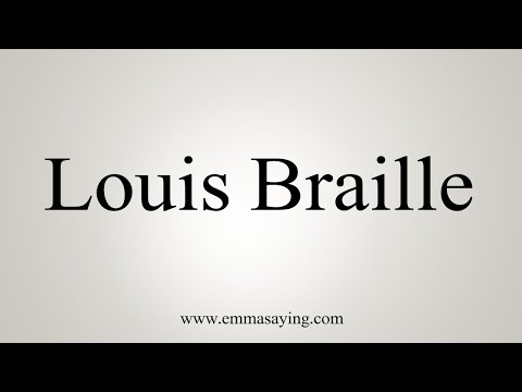 How To Say Louis Braille