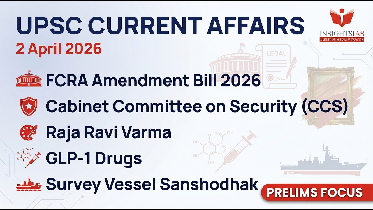 UPSC Current Affairs - 2nd April 2026 | FCRA Bill, CCS, Raja Ravi Varma, GLP-1, Sanshodhak | Prelims