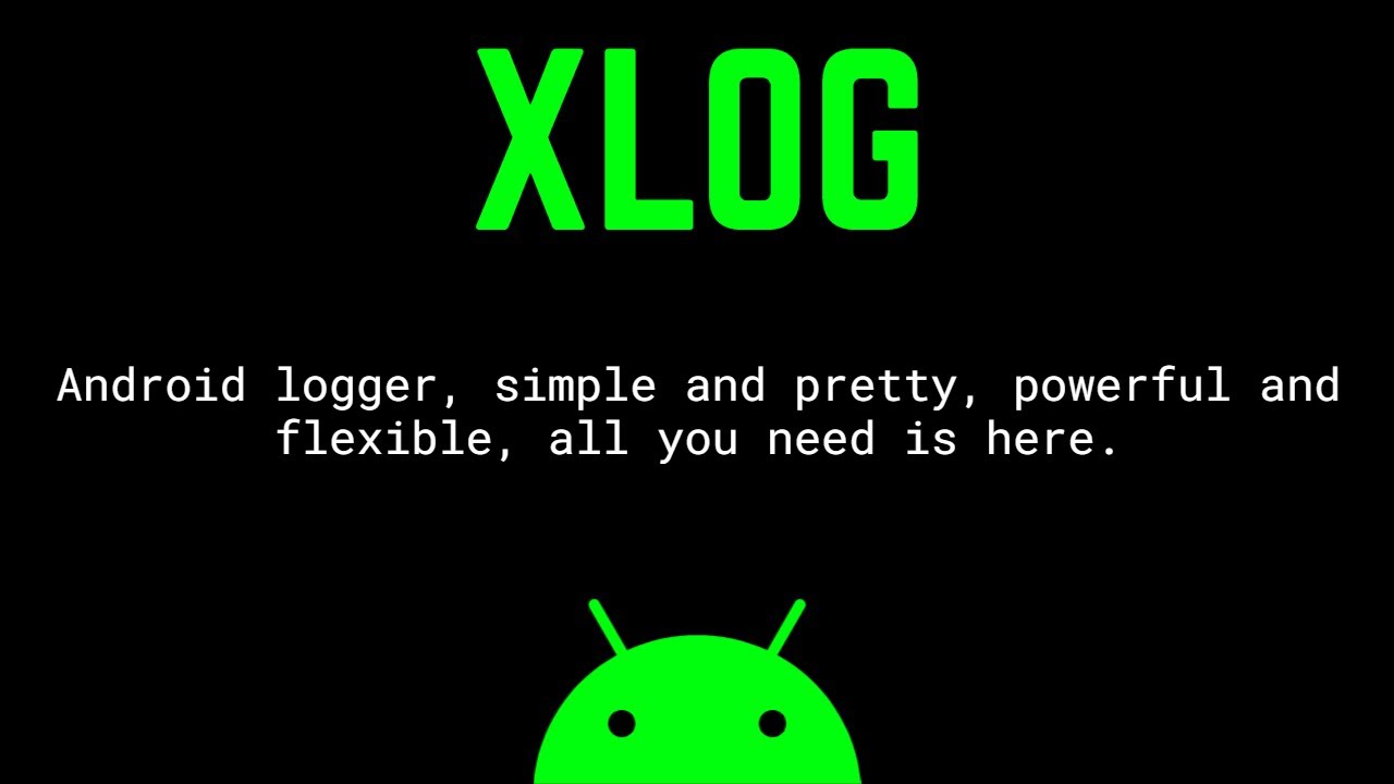 XLog - Android logger, simple and pretty, powerful and flexible, all you need is here.