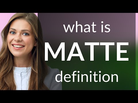 Matte β’ what is MATTE meaning