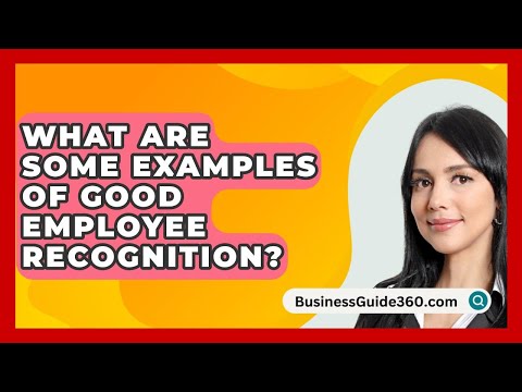 What Are Some Examples Of Good Employee Recognition? - BusinessGuide360.com