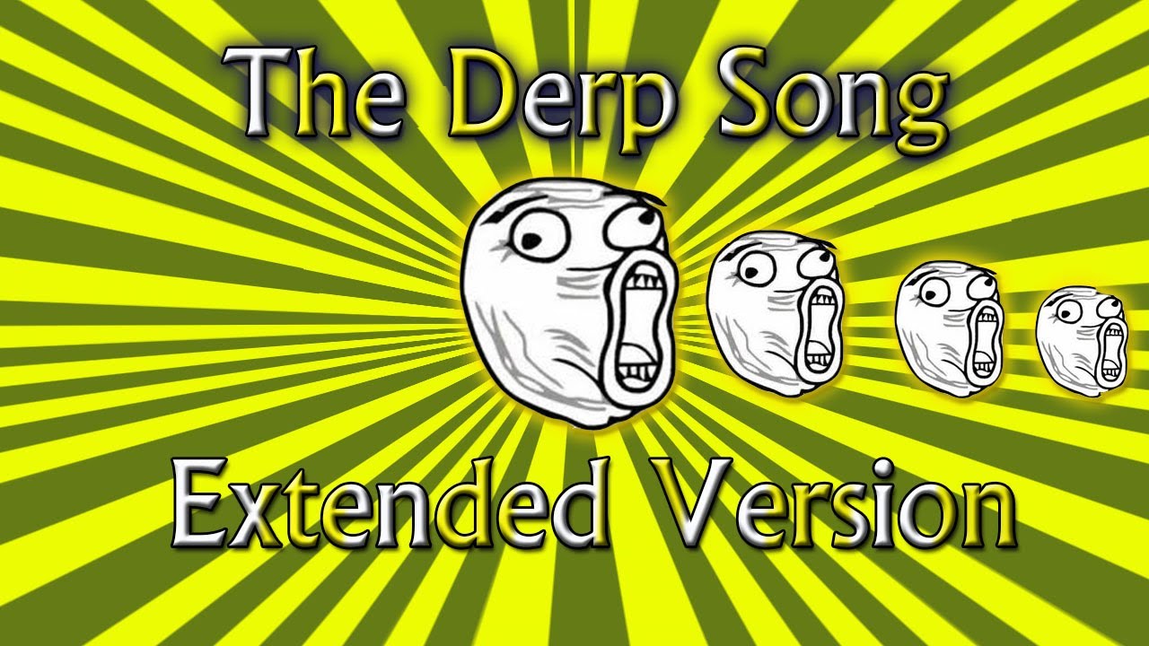 Derp Song (Extended Version)