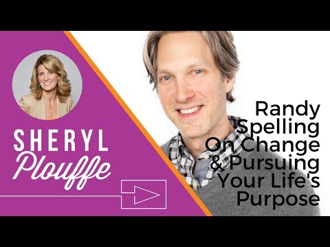 #013 Randy Spelling On Change & Pursuing Your Life's Purpose