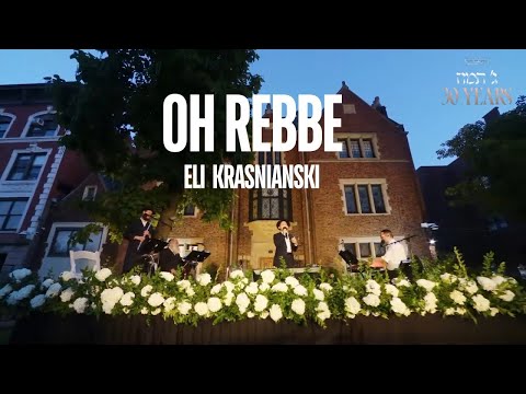 Oh Rebbe - Eli Krasnianski - Gimmel Tammuz - 30 Years