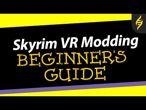 Skyrim VR -  Modding Guide For Beginners