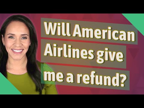 Will American Airlines give me a refund?