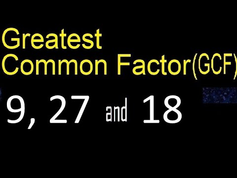 GCF 9 , 27 and 18 . Greatest Common Factor of 3 tree numbers . How to Find GCF