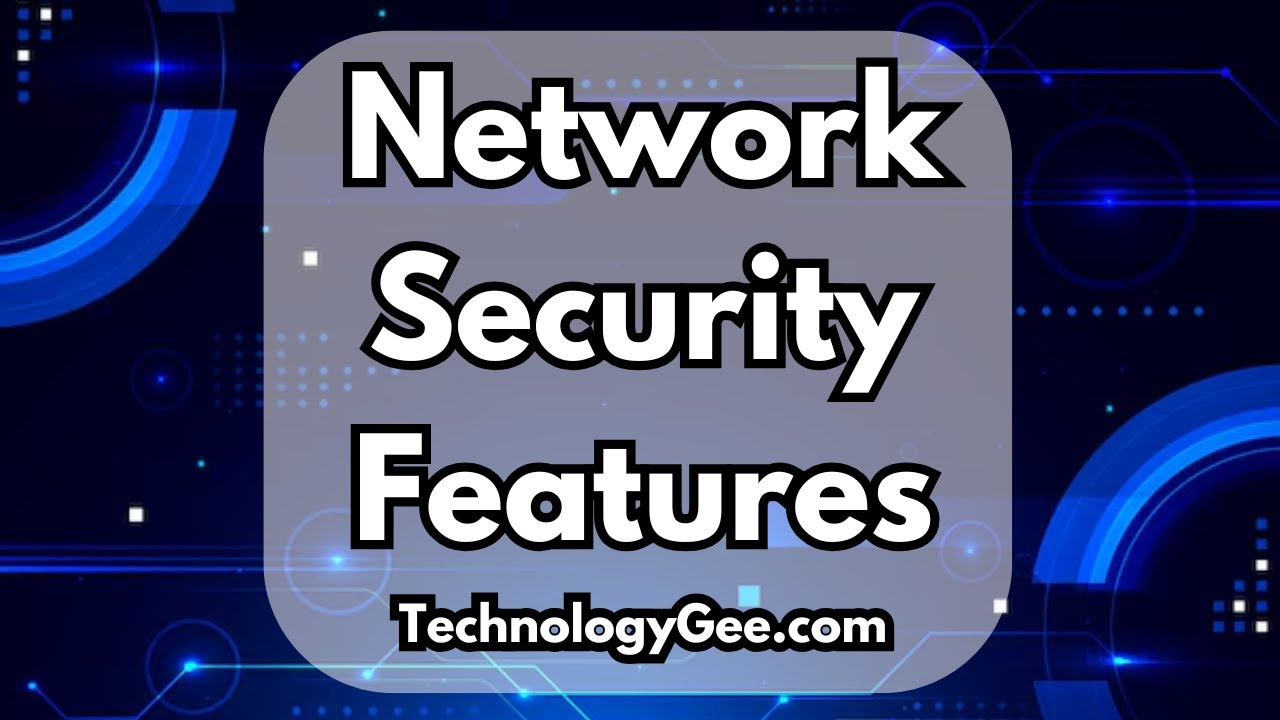 Network Security Features | CompTIA Network+ N10-009 | 4.3