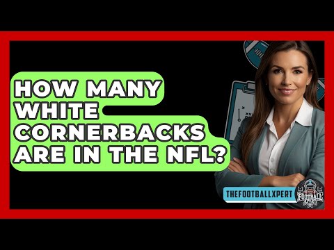 How Many White Cornerbacks Are in the NFL? - The Football Xpert