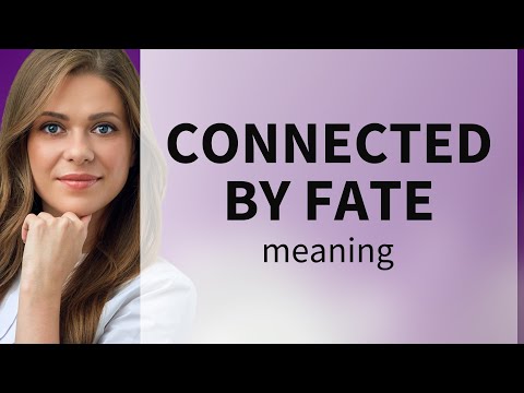 Unraveling Destiny: Understanding "Connected by Fate"