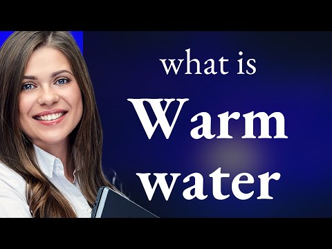 Understanding "Warm Water" in English