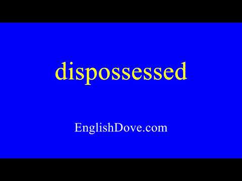 How to pronounce dispossessed in American English