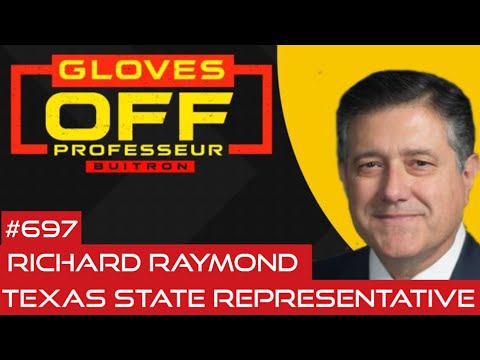 GLOVES OFF with Professeur Buitrón show #697: with Texas State Representative Richard Raymond