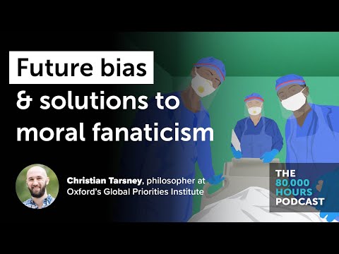 'Future bias' and a possible solution to moral fanaticism | Christian Tarsney (2021)