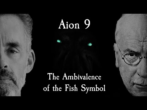 Aion 9 - Jordan Peterson's Nightmare - The Ambivalence of the Fish Symbol