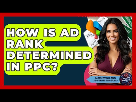 How Is Ad Rank Determined In PPC? - Marketing and Advertising Guru